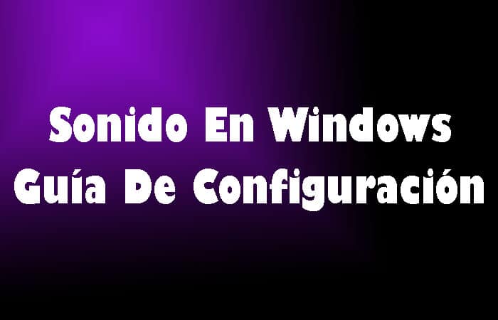 Sonido En Windows 10 – Guía De Configuración 2022 - Recurso Wordpress
