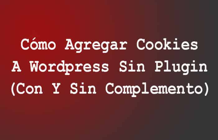 ¿Cómo agregar cookies a Wordpress sin un complemento en 2022? - Recurso Wordpress