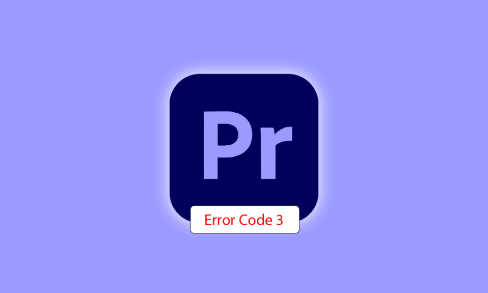 Arreglar el código de error 3 de Premiere Pro en Windows 10 - Recurso ...