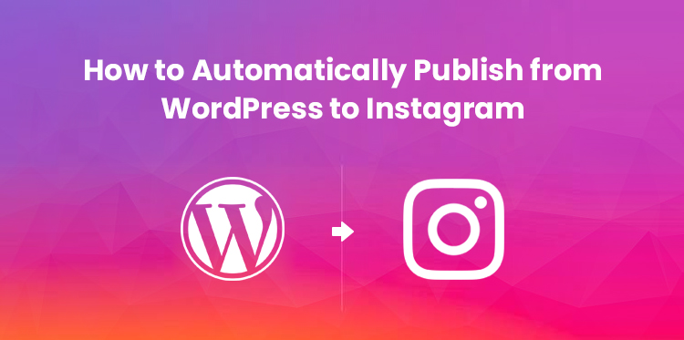 Cómo publicar automáticamente desde WordPress a Instagram - Recurso ...